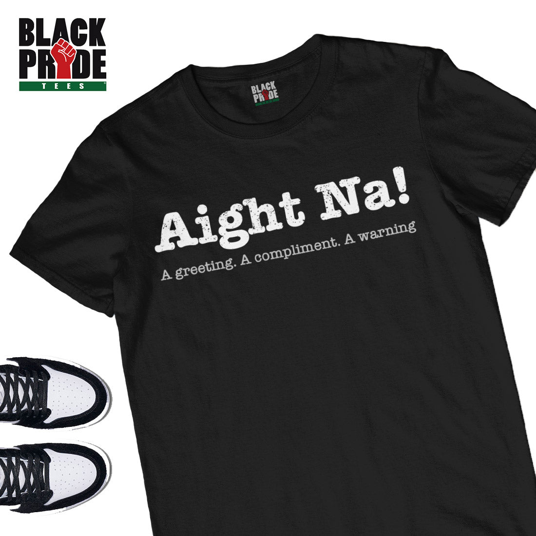 Aight Na! T-shirt – Black Pride Tees